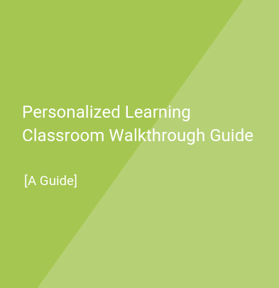 Personalized Learning Walkthrough Guide : The Core Four Look Fors - Education Elements